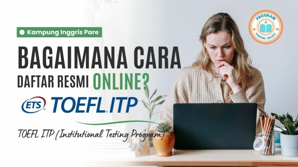 Bagaimana Cara Daftar Resmi TOEFL ITP Online? | Kampung Inggris